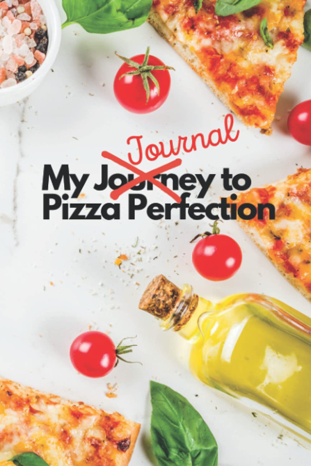My Journal to Pizza Perfection - Blank Pizza Recipe Book to Collect and ...