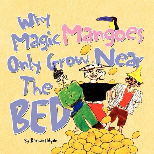 Why Magic Mangoes Only Grow Near the Bed: And Other Bedtime Stories ...