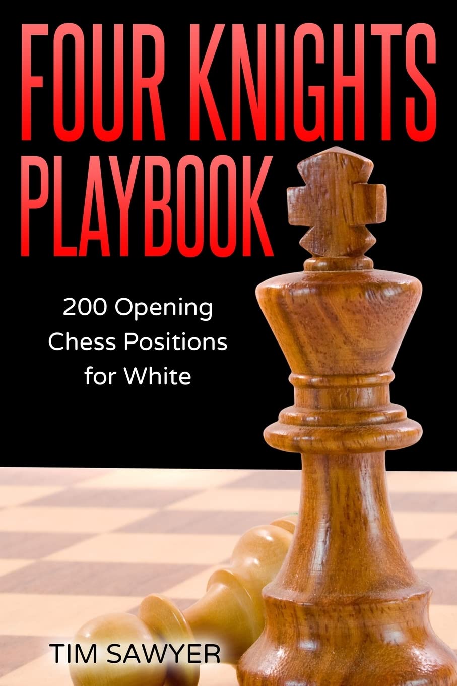 Four Knights Playbook: 200 Opening Chess Positions for White (Sawyer ...