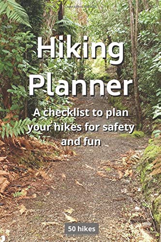 Hiking Planner: A checklist to plan your hikes for safety and fun: 50 ...