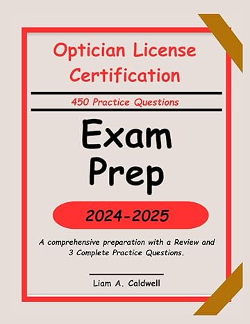 Optician License Certification Exam Prep 2024-2025: A comprehensive ...