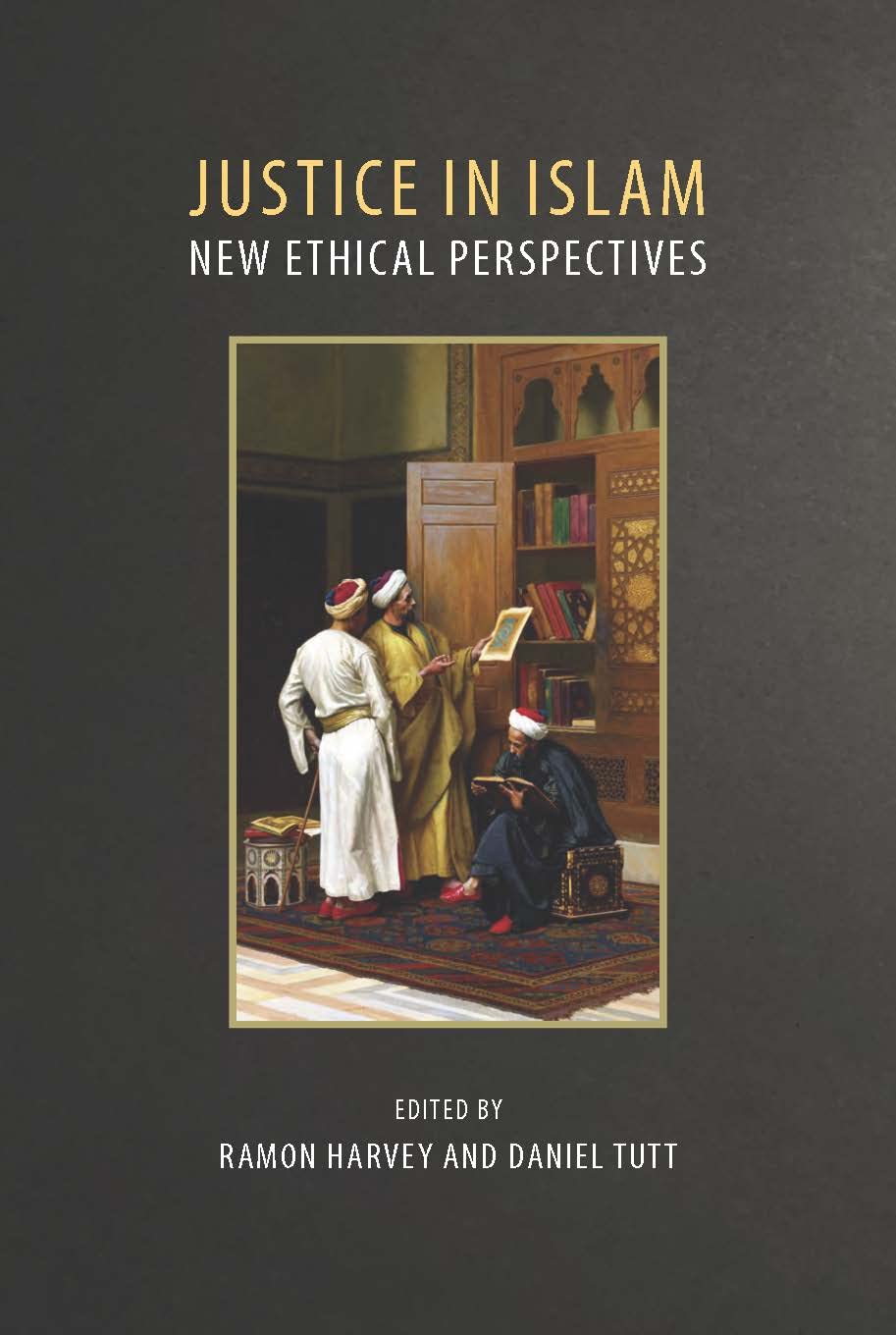 Justice in Islam: New Ethical Perspectives: Ramon Harvey (Editor ...