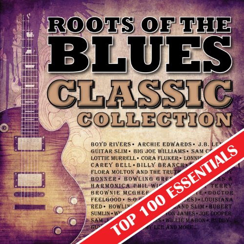 Écouter Roots of the Blues - Top 100 Essentials Classic Collection de ...