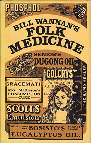 Folk medicine;: A miscellany of old cures and remedies, superstitions ...