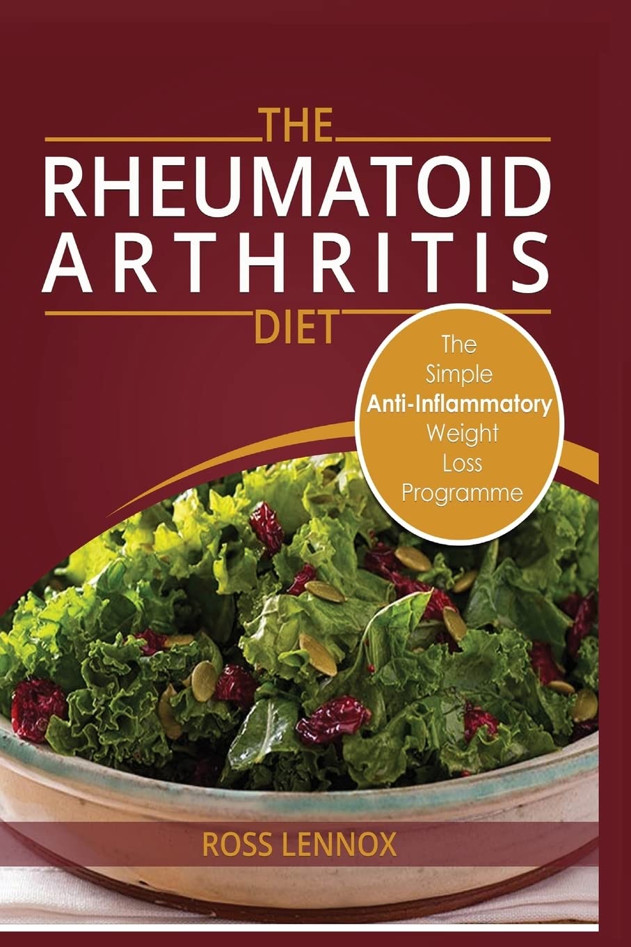 Rheumatoid Arthritis Diet: Weight Loss Anti Inflammatory Recipe book ...