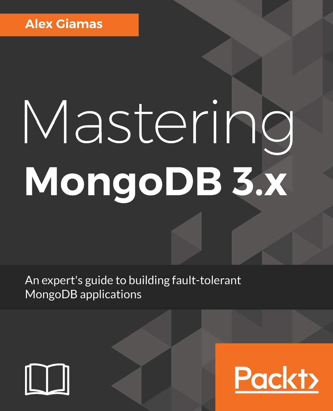 Mastering MongoDB 3.x: Giamas, Alexandros: 9781783982608: Amazon.com: Books