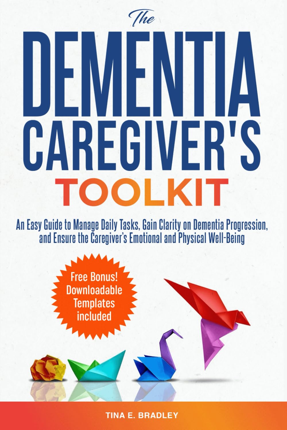 The Dementia Caregiver’s Toolkit: An Easy Guide to Manage Daily Tasks ...