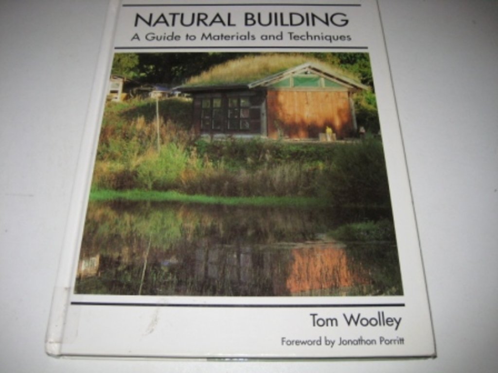 Natural Building: A Guide to Materials and Techniques: Woolley, Tom ...