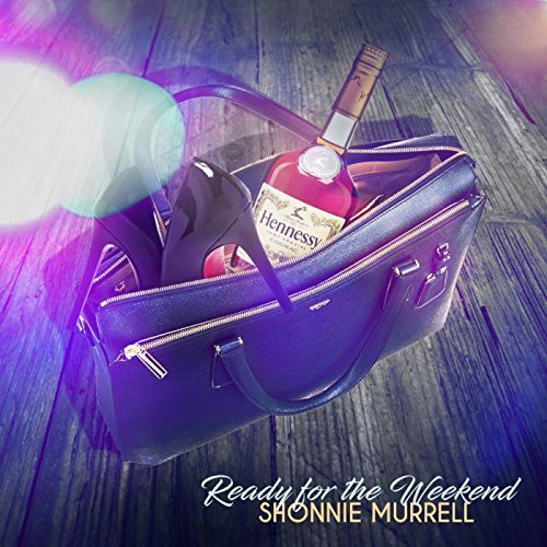 Play Ready for the Weekend by Shonnie Murrell on Amazon Music