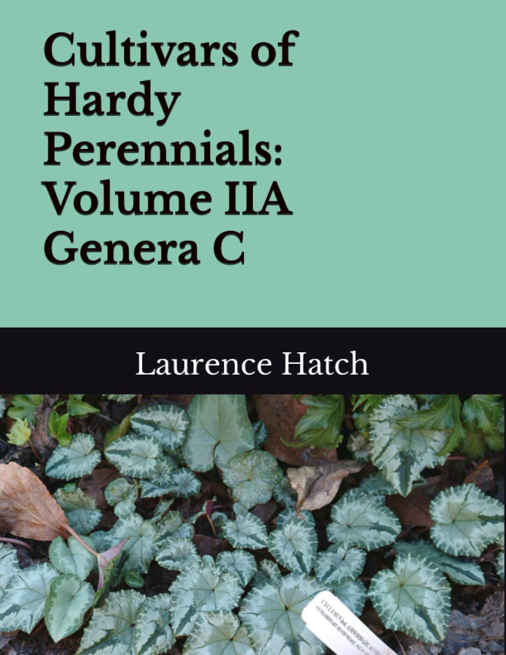 Cultivars of Hardy Perennials: Volume IIA Genera C (Cultivars of Hardy ...