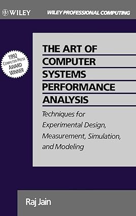 The Art of Computer Systems Performance Analysis: Techniques for Experimental Design ...