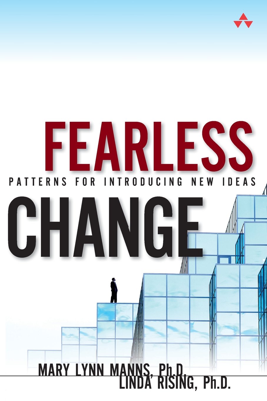 Fearless Change: Patterns for Introducing New Ideas (paperback): Manns ...