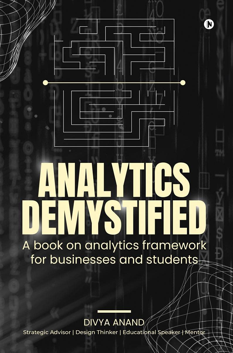 Analytics Demystified: A Book on Analytics Framework for Businesses and ...