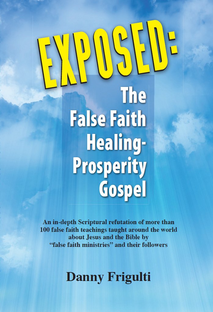 Exposed: The False Faith Healing-Prosperity Gospel - Kindle edition by ...