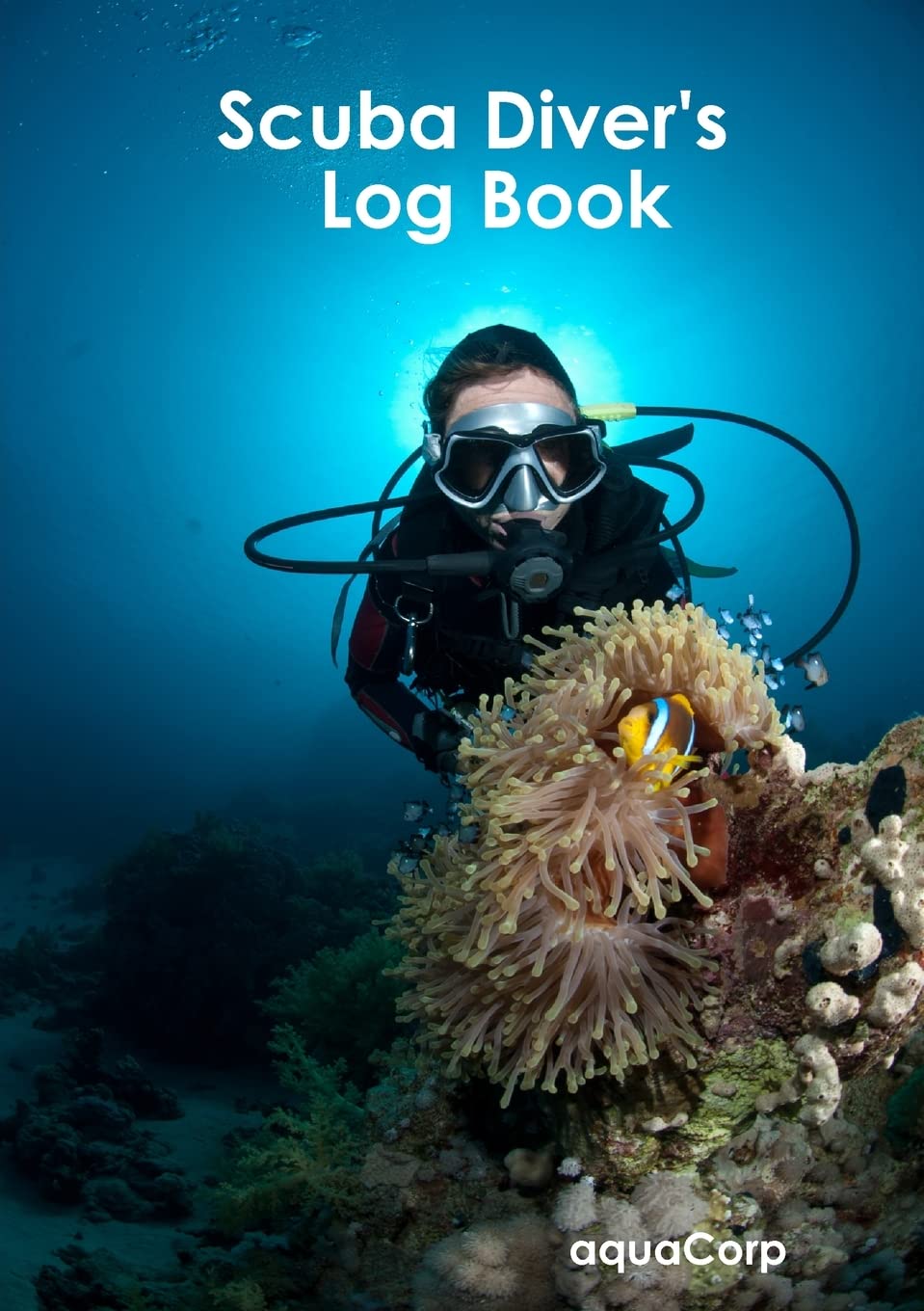 Scuba Diver's Log Book: Aquacorp, aquaCorp: 9780244312299: Amazon.com ...