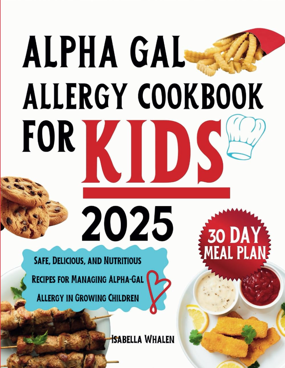 Alpha Gal Allergy Cookbook For Kids: Safe, Delicious, and Nutritious ...