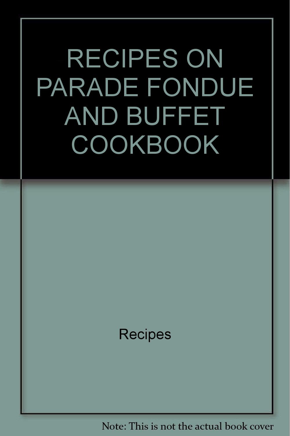 RECIPES ON PARADE FONDUE AND BUFFET COOKBOOK: Recipes: Amazon.com: Books