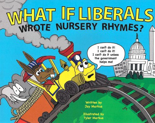 What If Liberals Wrote Nursery Rhymes?: Jay Markus: 9781467544887 ...