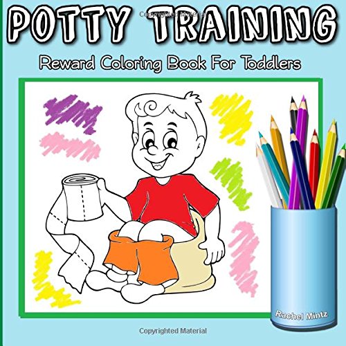 Potty Training - Reward Coloring Book For Toddlers: Toilet Training ...
