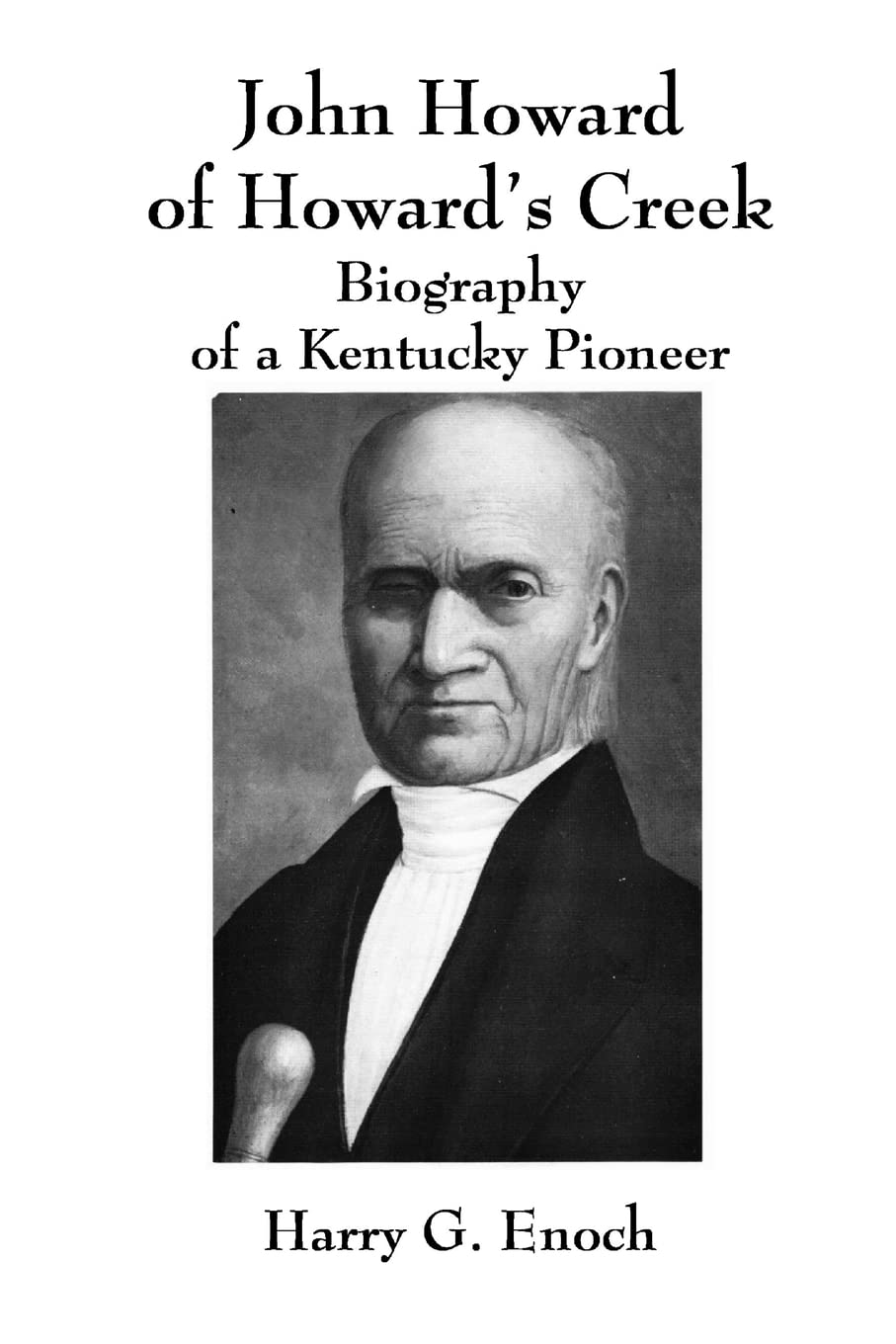 Snapklik.com : John Howard Of Howards Creek: Biography Of A Kentucky ...