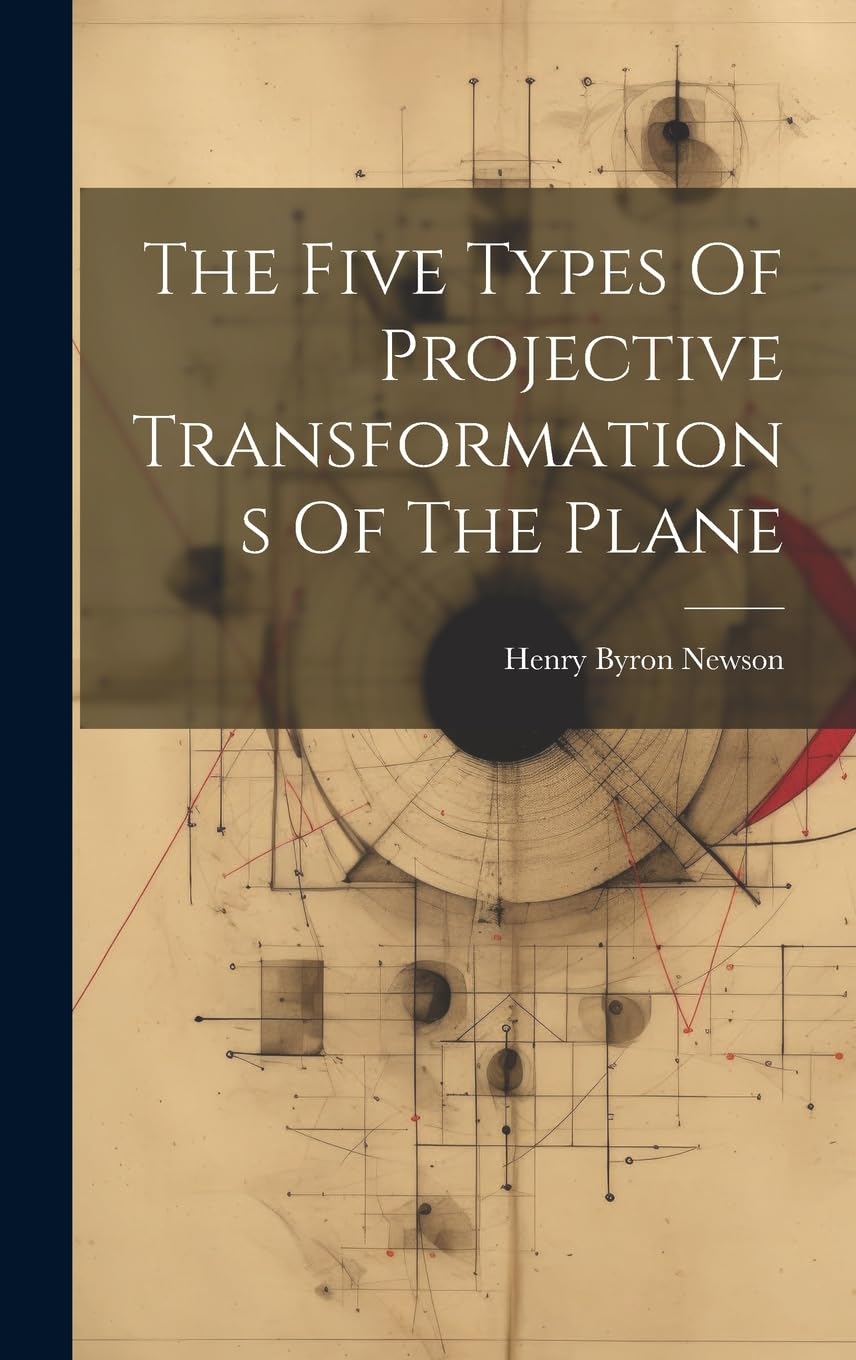 The Five Types Of Projective Transformations Of The Plane: Amazon.co.uk ...