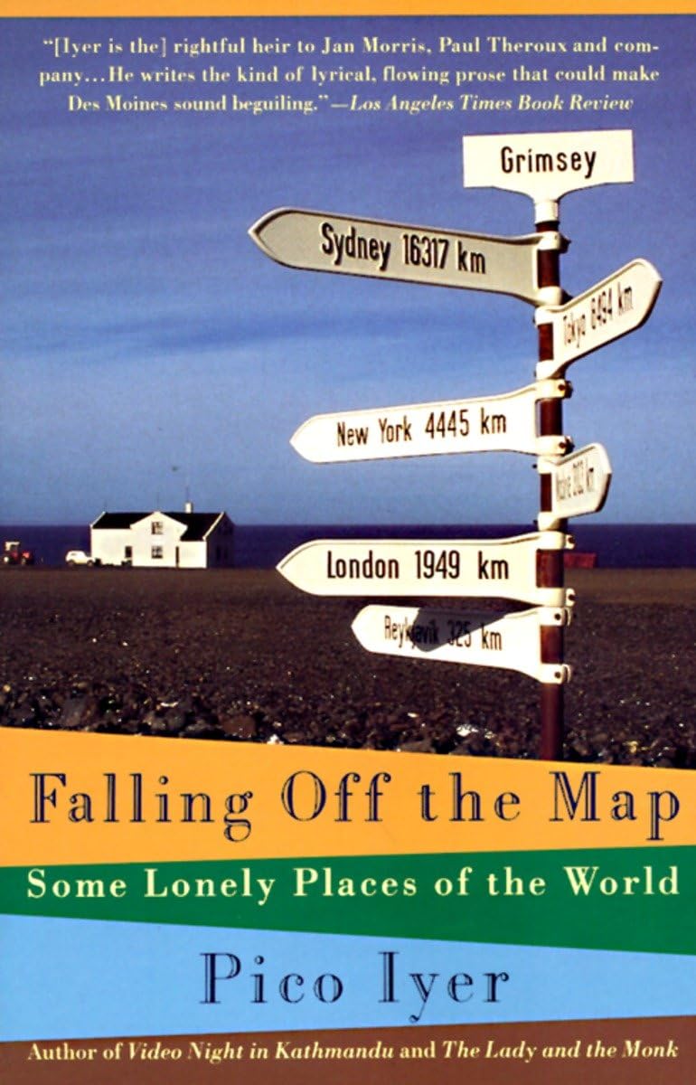 Falling Off the Map: Some Lonely Places of the World: Iyer, Pico ...