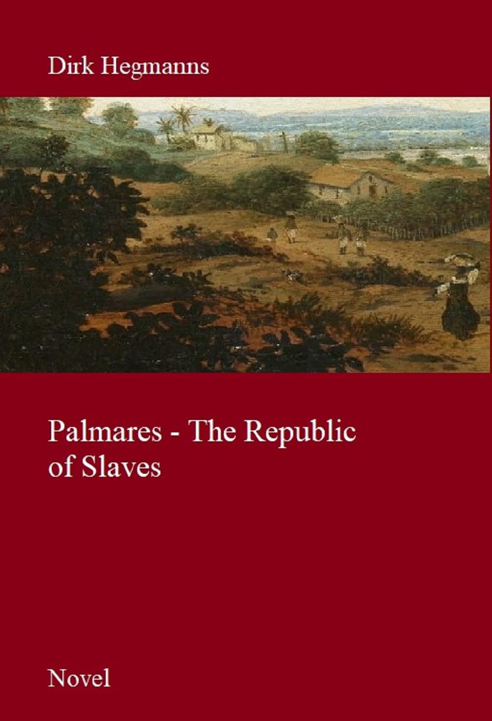 Palmares - The Republic of Slaves - Kindle edition by Hegmanns, Dirk ...