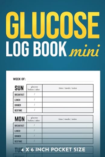 Glucose Log Book Mini: Small 4 x 6 in Diabetes Logbook, Weekly Blood ...