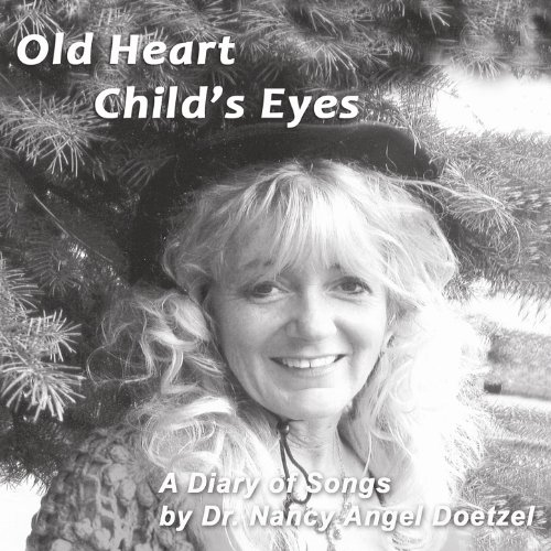 Amazon.com: Old Heart Child's Eyes : Dr. Nancy-Angel Doetzel: Digital Music