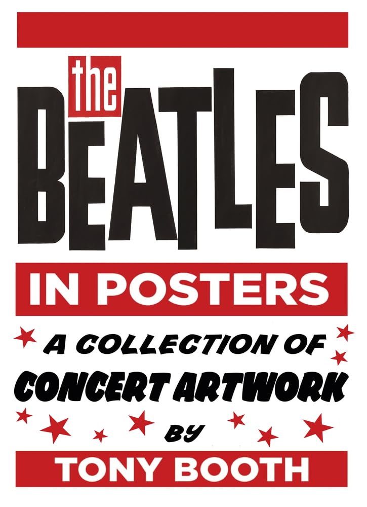 The Beatles in Posters: A Collection of Concert Artwork by Tony Booth ...