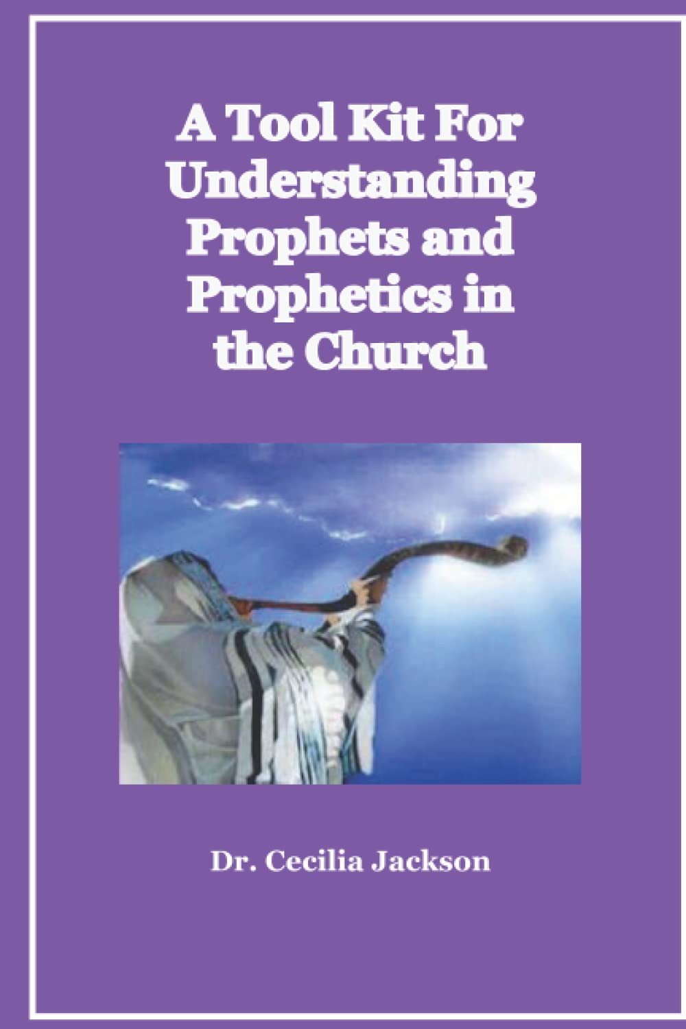 Buy A Tool Kit for Understanding Prophets and Prophetics in the Church ...