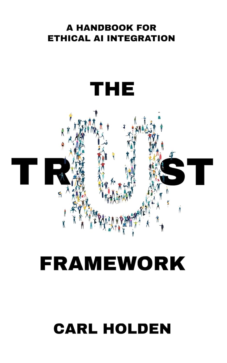Amazon.com: The TRUST Framework: A Handbook for Ethical AI ...