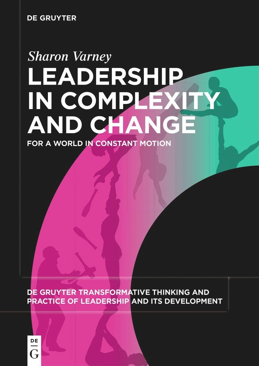 Leadership in Complexity and Change: For a World in Constant Motion (De ...