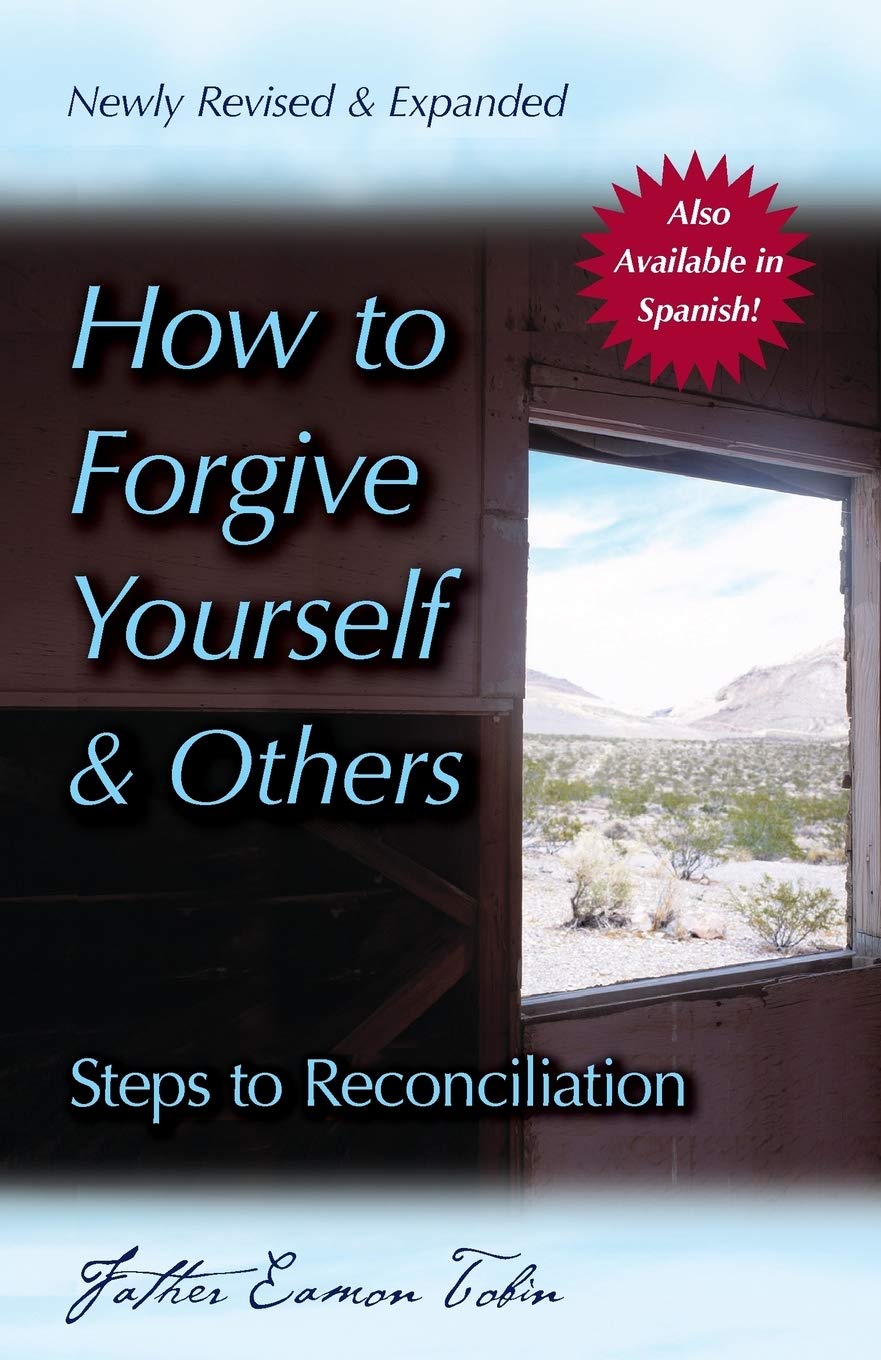 How to Forgive Yourself and Others (Newly Revised and Expanded): Steps ...
