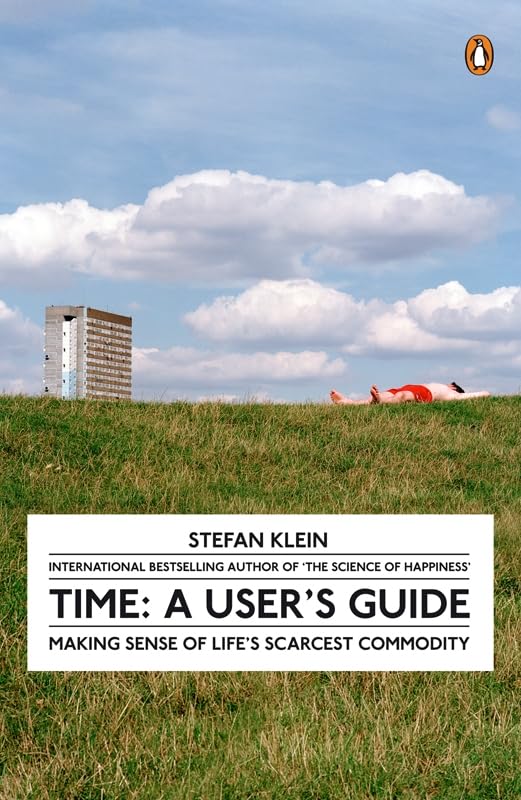 Time: A User's Guide: Amazon.co.uk: Klein, Stefan: 9780141034638: Books
