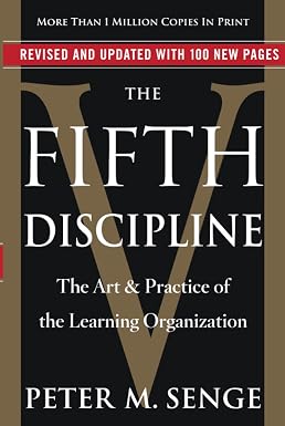 The Fifth Discipline: The Art & Practice of The Learning Organization ...