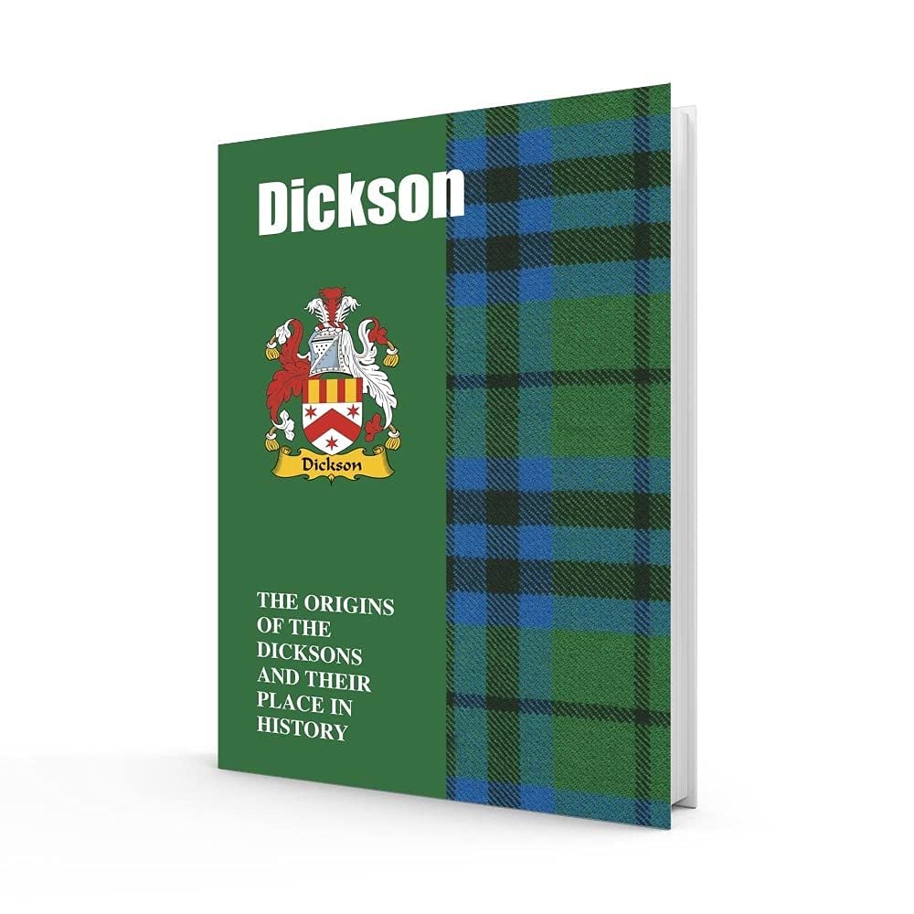 Dickson: The Origins of the Dicksons and Their Place in History ...