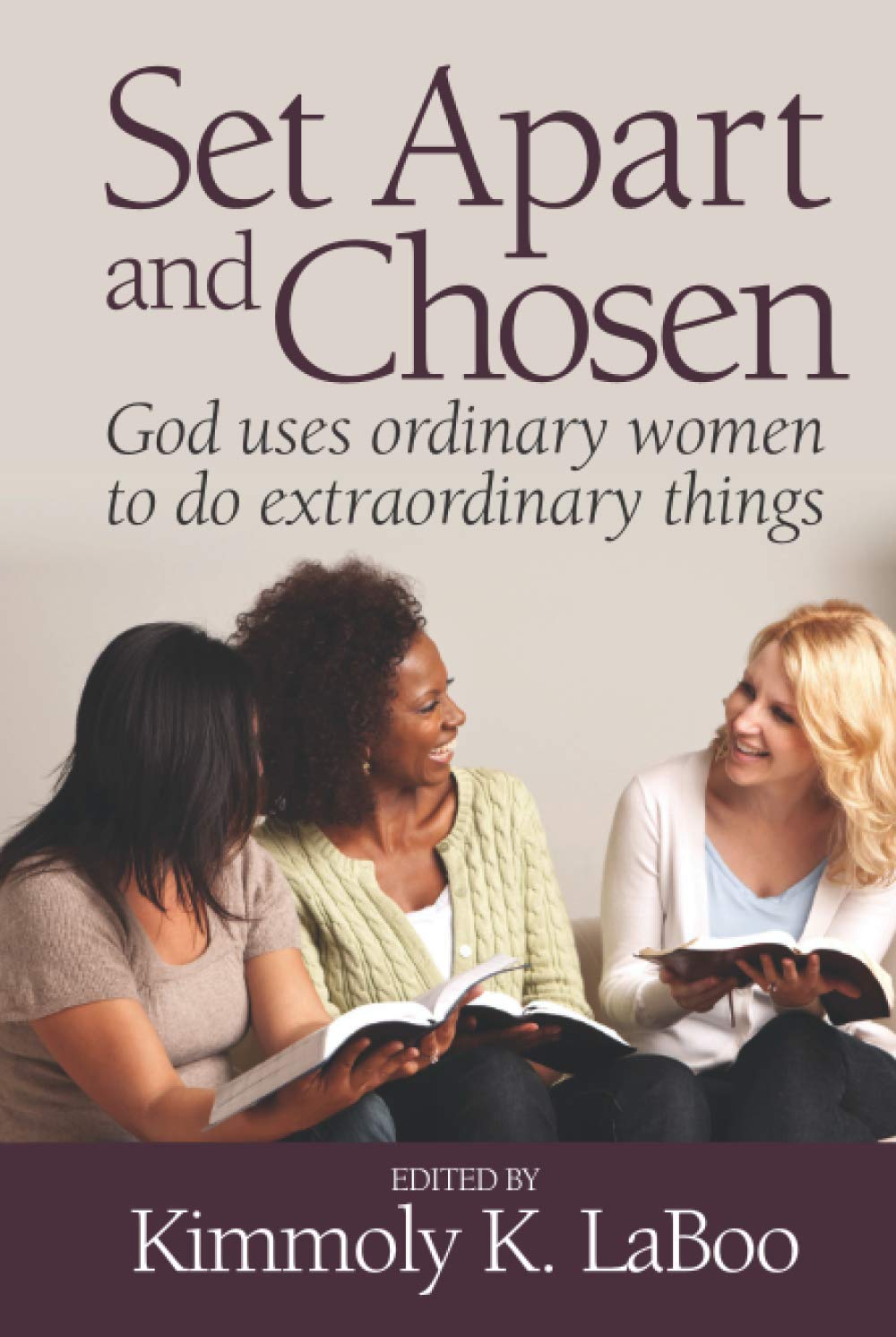 Set Apart and Chosen: God uses ordinary women to do extraordinary ...