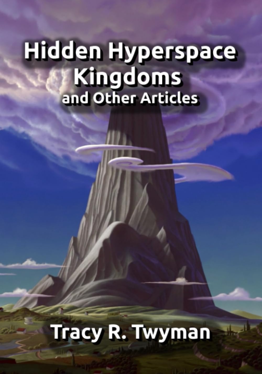 Hidden Hyperspace Kingdoms and Other Articles (Tracy R. Twyman ...
