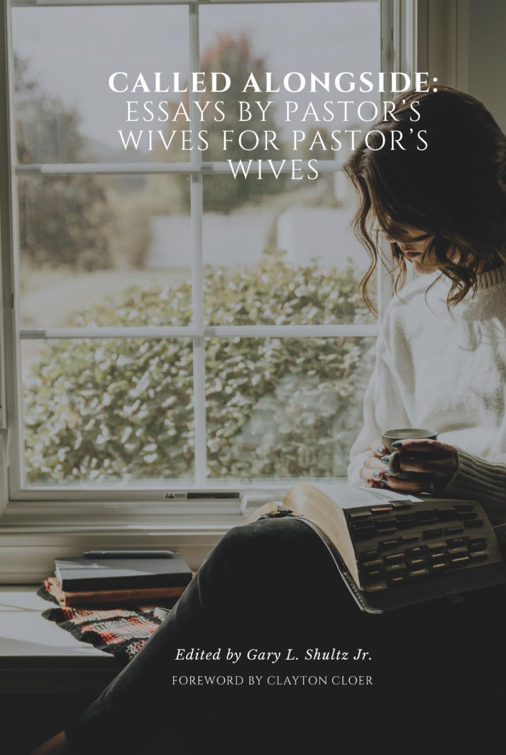 Called Alongside: Essays by Pastor's Wives for Pastor's Wives: Shultz ...