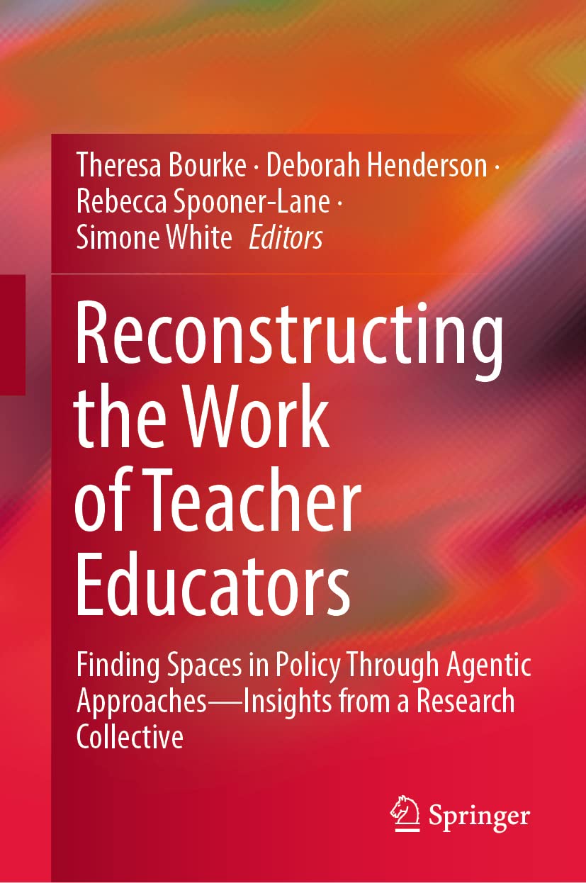 Reconstructing the Work of Teacher Educators: Finding Spaces in Policy ...