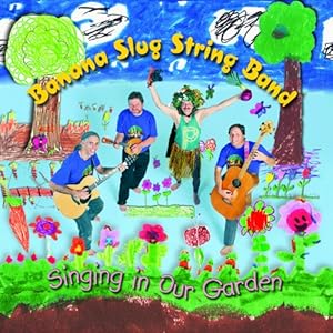 Banana Slug String Band - Singing in Our Garden - Amazon.com Music