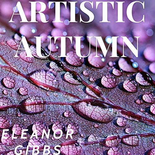 Play Artistic Autumn by Eleanor Gibbs feat. Don Almir on Amazon Music