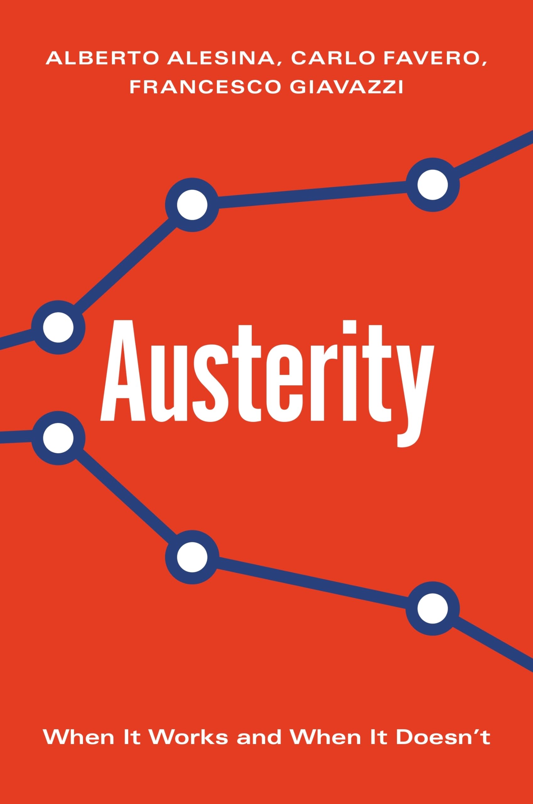 Austerity: When It Works and When It Doesn't: Alesina, Alberto, Favero ...