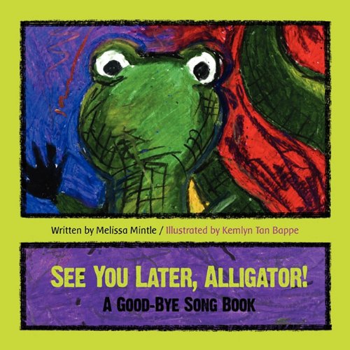 See You Later Alligator a Song Book: Melissa R. Mintle: 9781427628374 ...