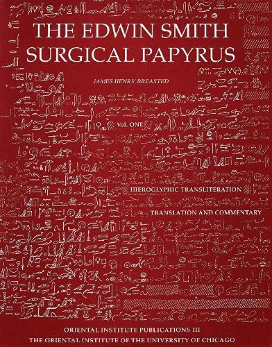 Edwin Smith Surgical Papyrus. Volume 1: Hieroglyphic Transliteration ...