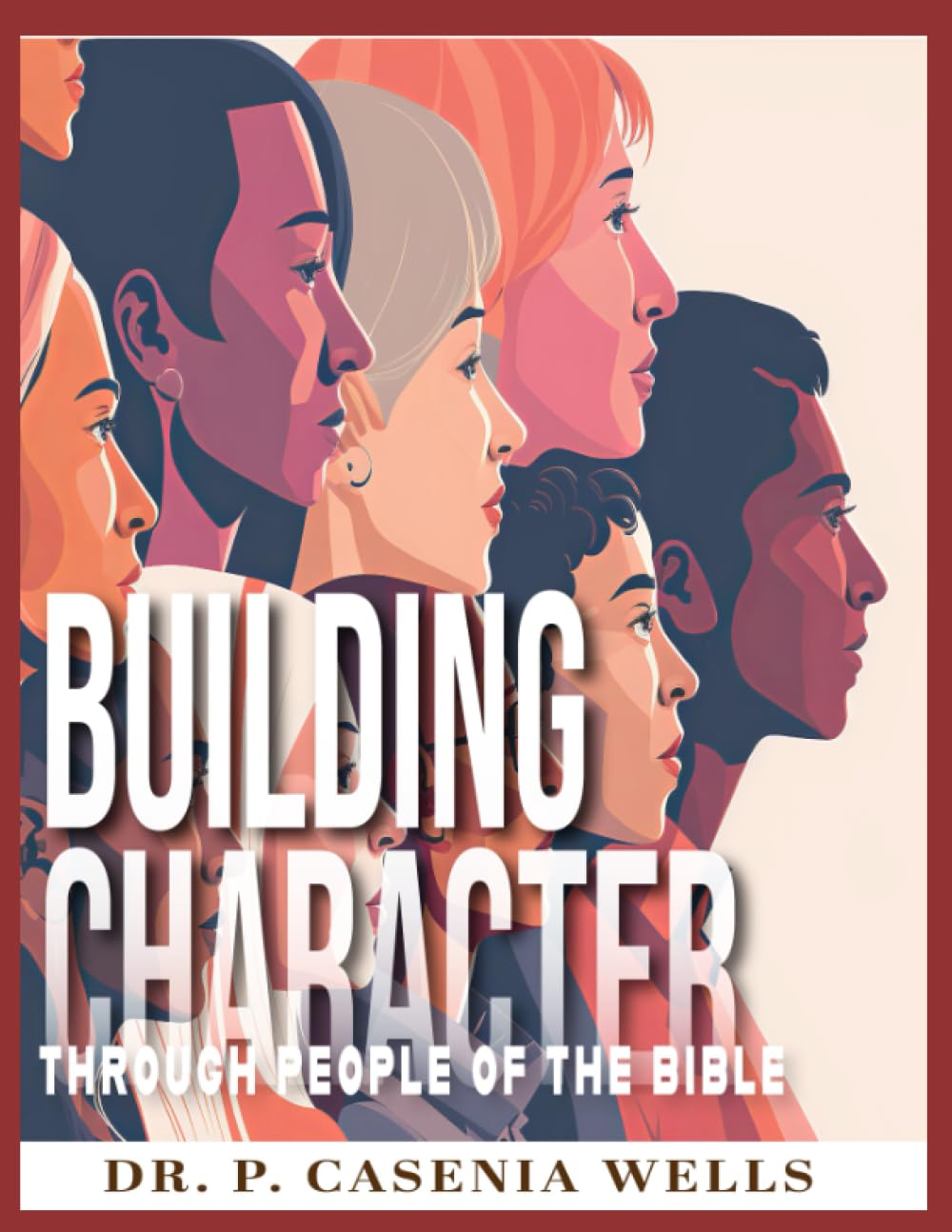 Building Character: Through People of the Bible: Wells, Patricia ...