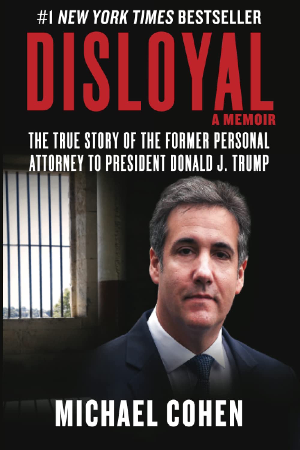 Disloyal: A Memoir: The True Story of the Former Personal Attorney to ...