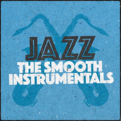 Play Jazz: The Smooth Instrumentals by Jazz Instrumentals on Amazon Music