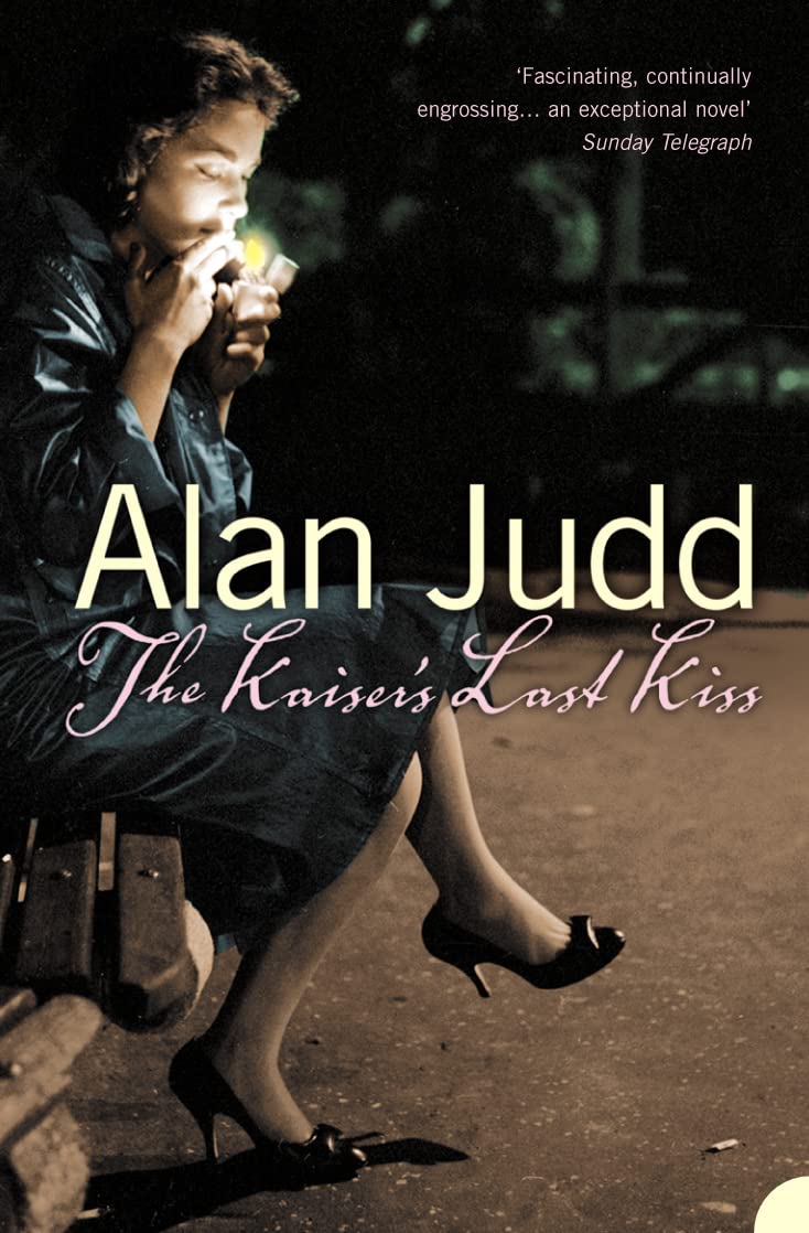 The Kaiser's Last Kiss: Alan Judd: 9780007124473: Amazon.com: Books